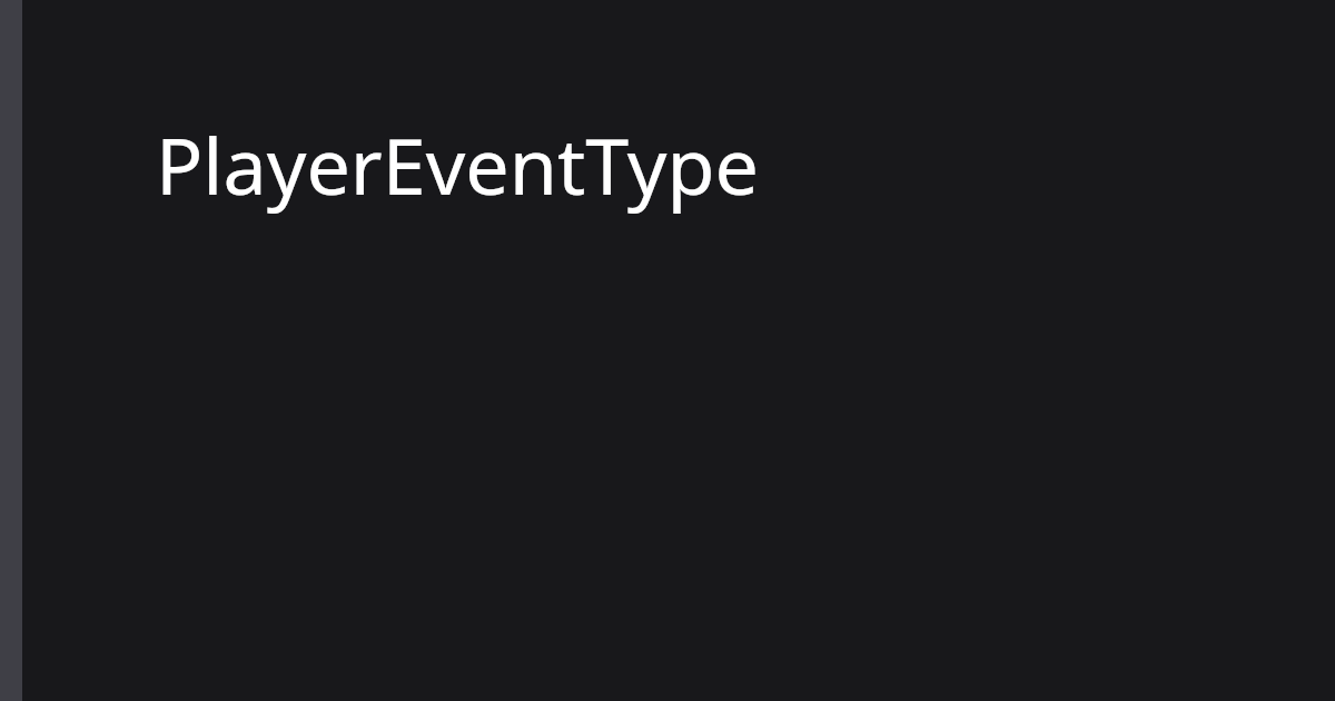 PlayerEventType | Shoukaku Docs