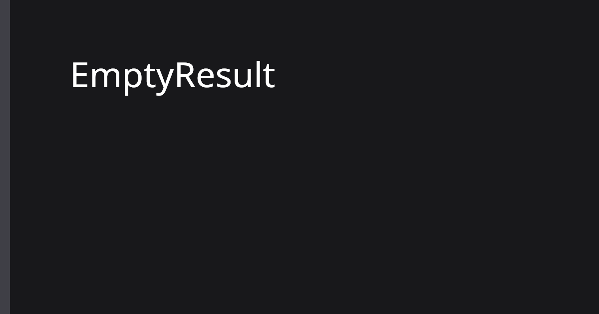 EmptyResult | Shoukaku Docs