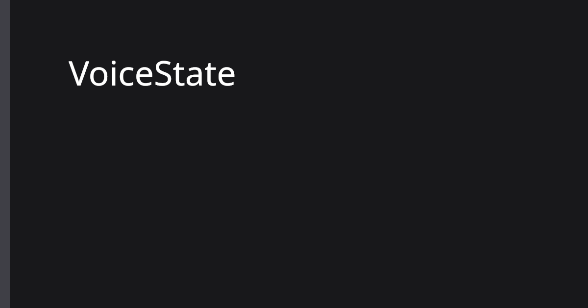 VoiceState | Shoukaku Docs