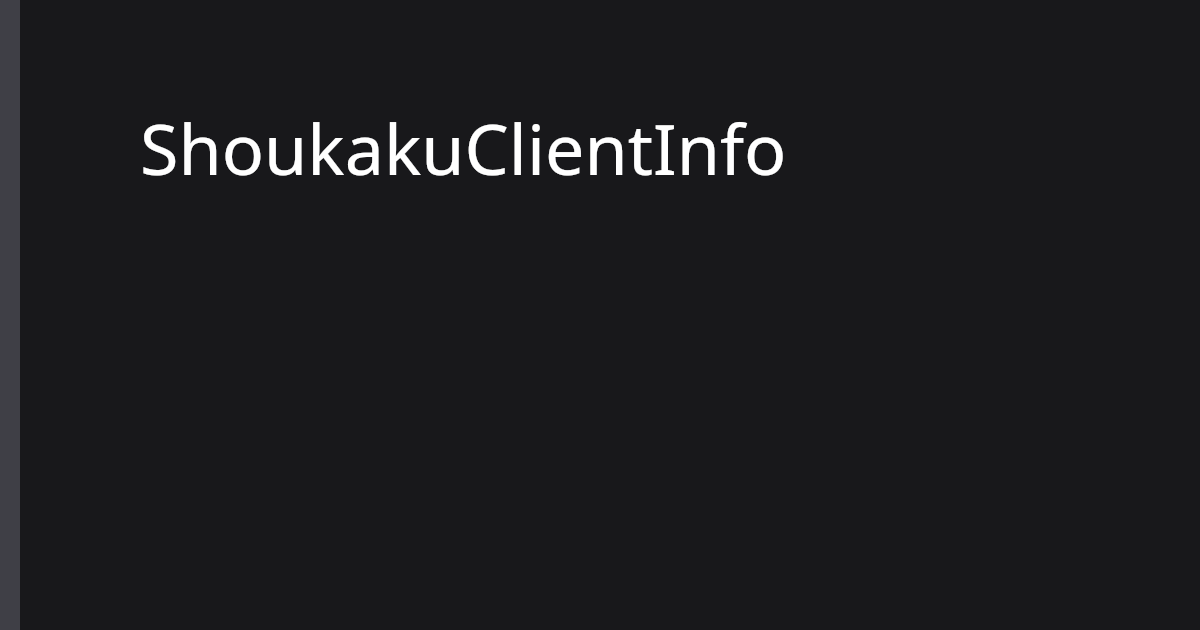 ShoukakuClientInfo | Shoukaku Docs
