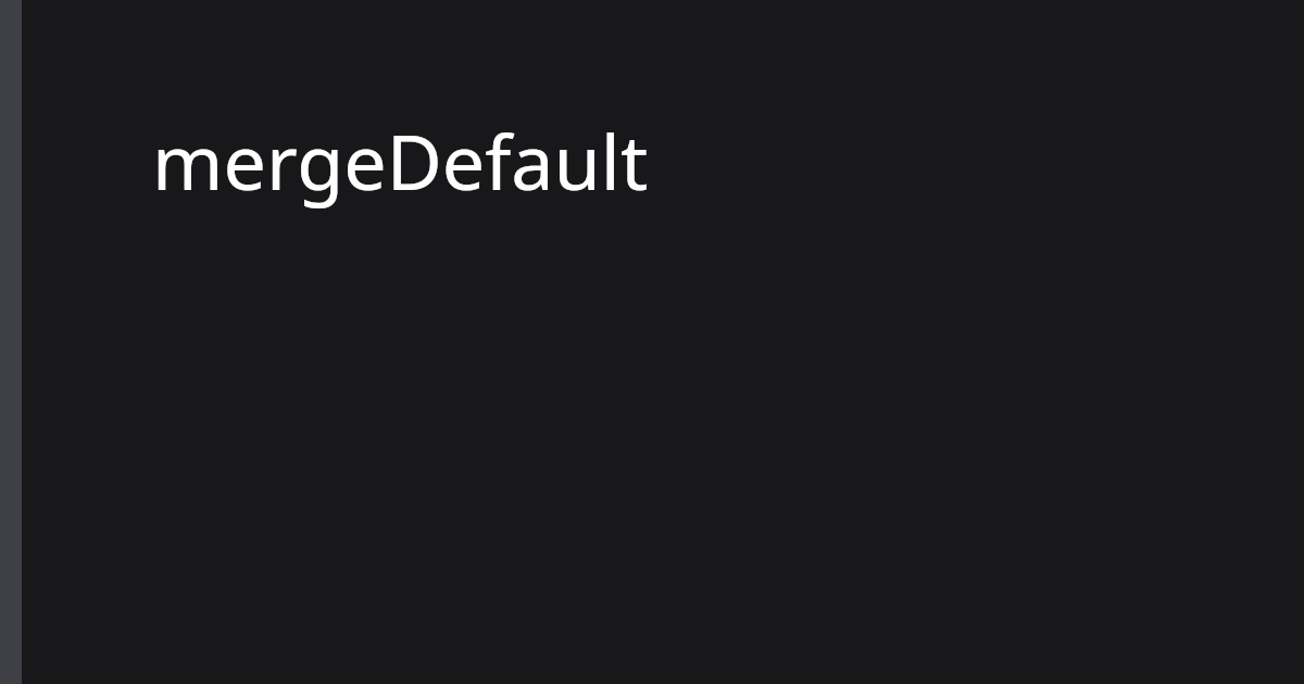 mergeDefault | Shoukaku Docs
