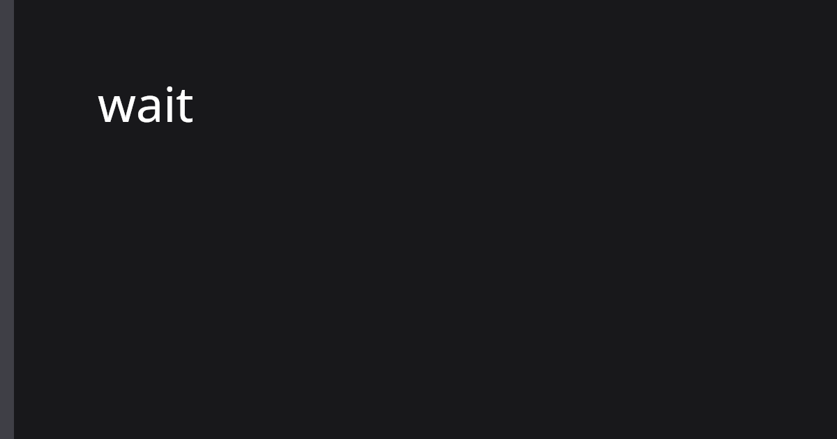 wait | Shoukaku Docs