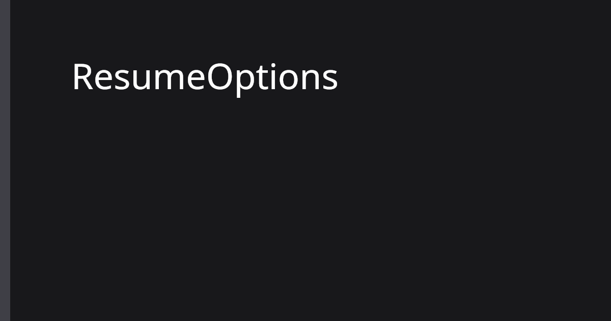 ResumeOptions | Shoukaku Docs